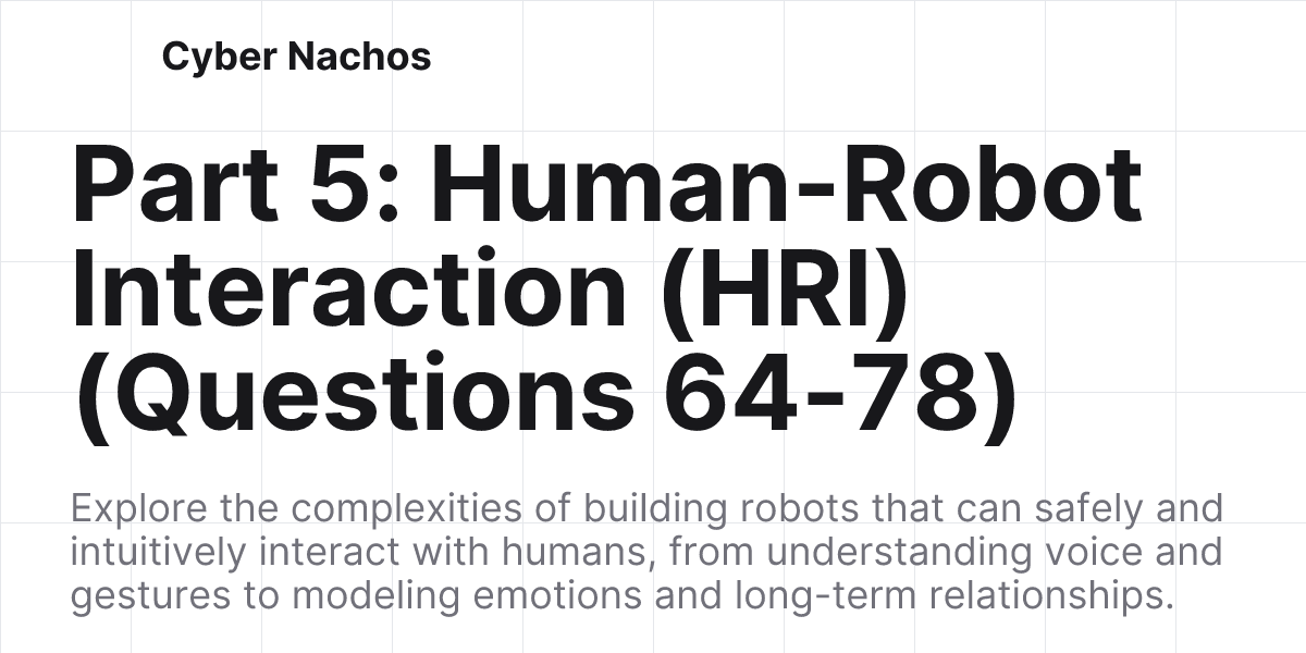 Part 5: Human-Robot Interaction (HRI) (Questions 64-78) - Cyber Nachos